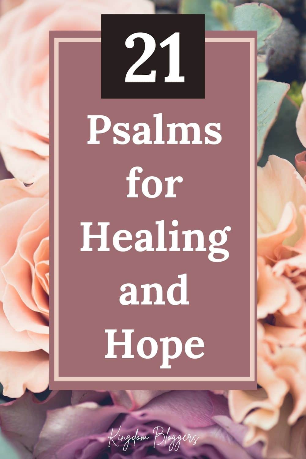 21 Encouraging Psalms for Healing