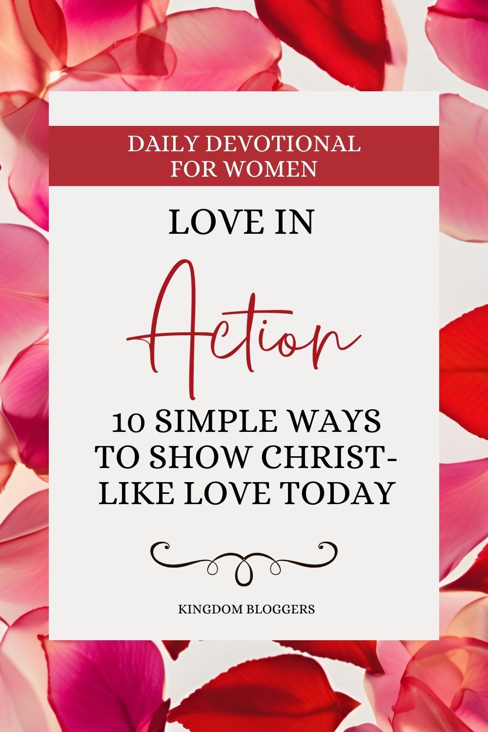 Love in Action: 10 Simple Ways to Show Christ-Like Love Today